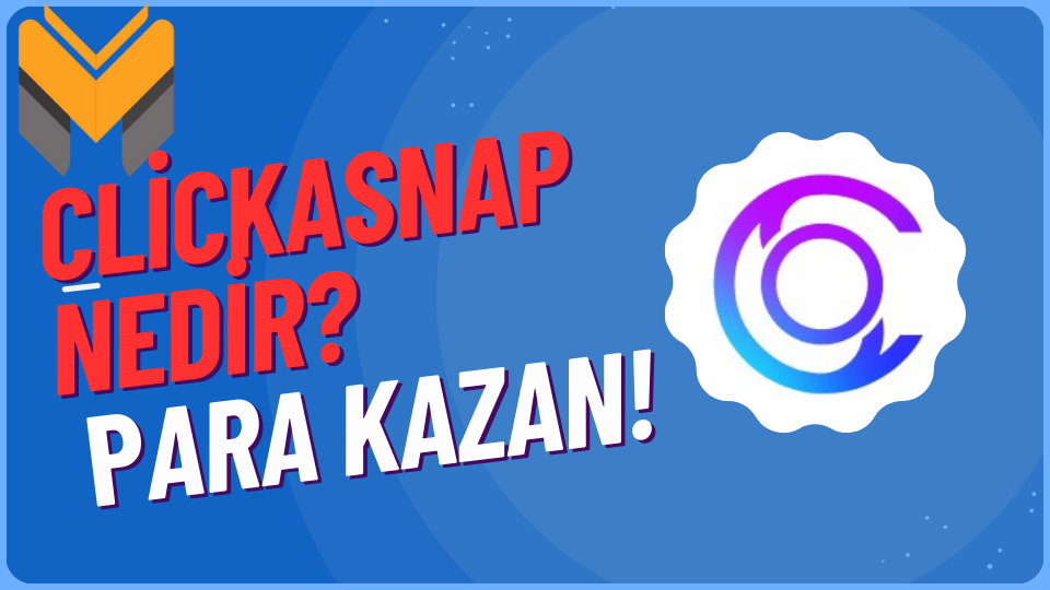 Clickasnap Nedir? Nasıl Para Kazanılır? Clickasnap Yorumları 2025