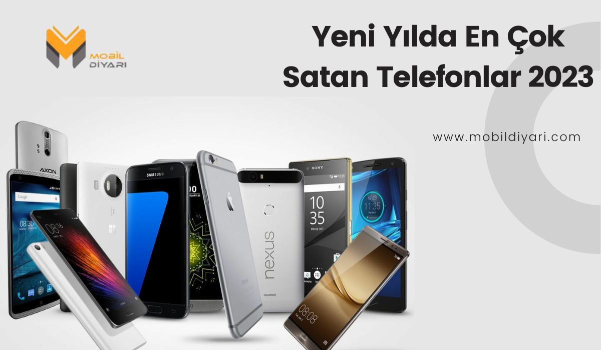 Yeni Yılda En Çok Satan Telefonlar 2023 - Mobil Diyarı