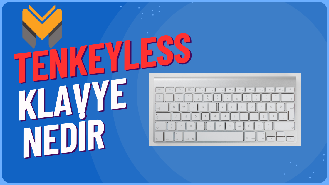 Tenkeyless Klavye Nedir - Anantajları / Dezavantajları - Mobil Diyarı